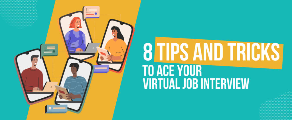 8 Tips and Tricks to Ace Your Virtual Job Interviews